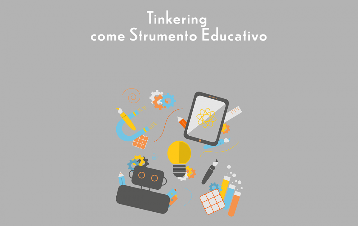 Tinkering come strumento didattico - Scuola di Robotica